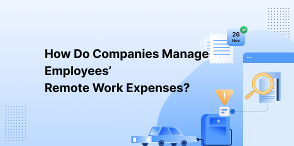 How do Companies Manage Employees' Remote Work Expenses?